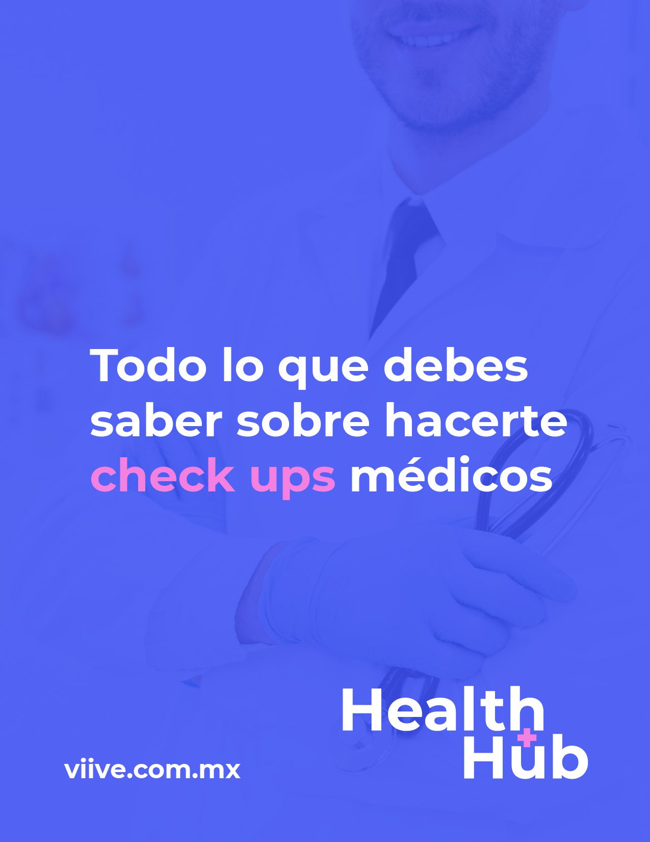 Todo lo que debes saber sobre hacerte Check Ups | Viive