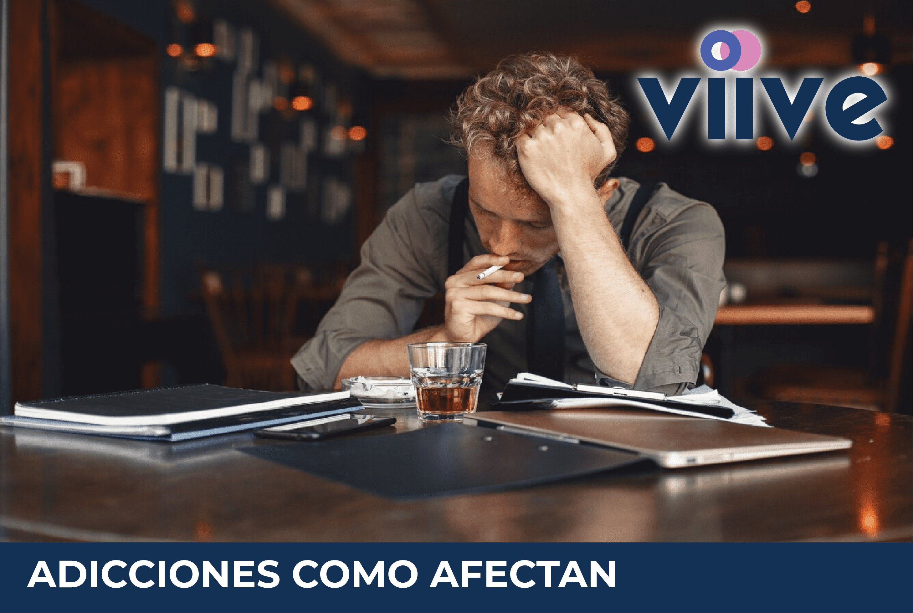 ADICCIONES: CÓMO AFECTAN TU SALUD | Viive